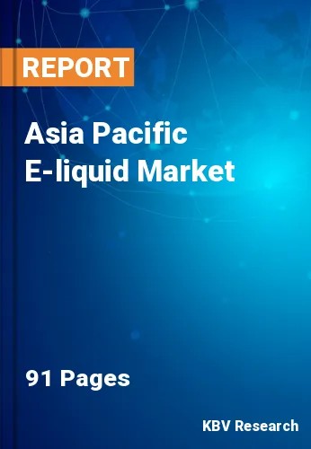 Asia Pacific E-liquid Market Size, Share & Growth 2031