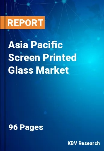 Asia Pacific Screen Printed Glass Market Size, Trend 2031