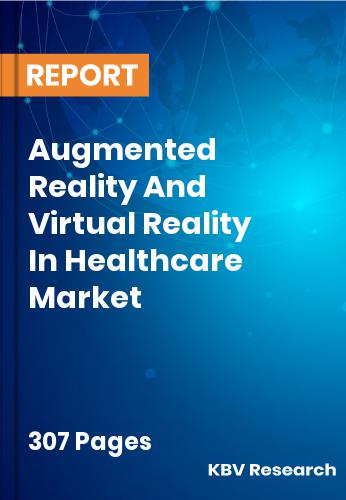 Augmented Reality And Virtual Reality In Healthcare Market Size 2031