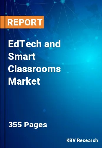 EdTech and Smart Classrooms Market Size & Share to 2022-2028