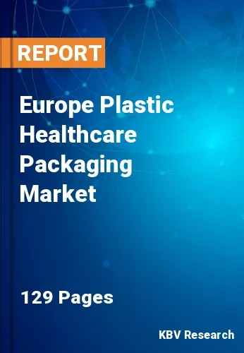 Europe Plastic Healthcare Packaging Market Size | Share 2031