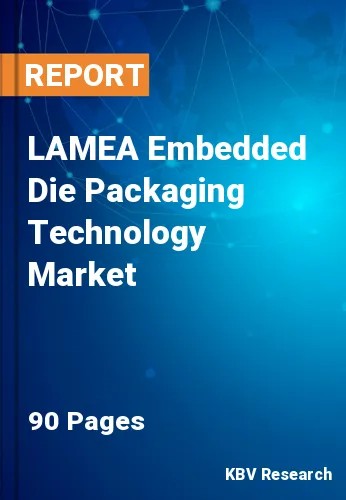 LAMEA Embedded Die Packaging Technology Market Size to 2028