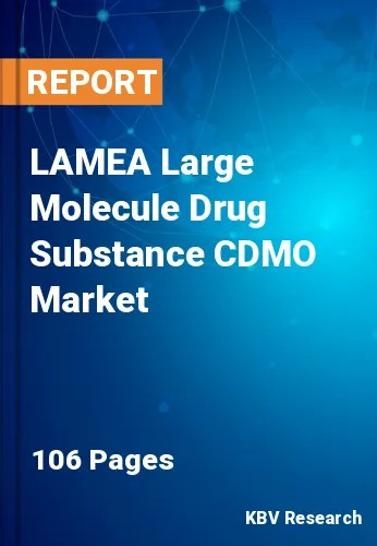 LAMEA Large Molecule Drug Substance CDMO Market Size, 2028