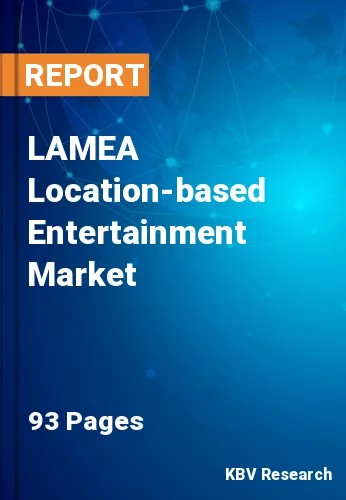 LAMEA Location-based Entertainment Market Size, Share, 2028