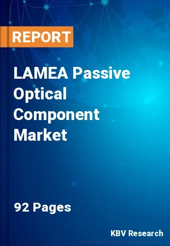 LAMEA Passive Optical Component Market Size, Analysis, Growth