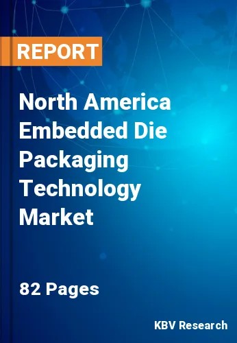 North America Embedded Die Packaging Technology Market Size, 2028