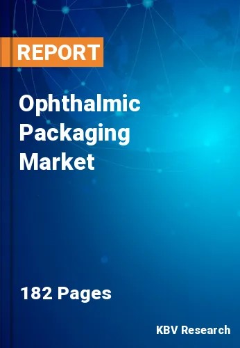 Ophthalmic Packaging Market Size, Industry Trends 2021-2027